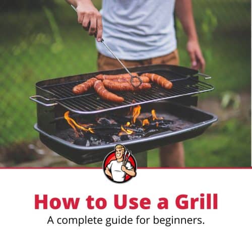 How to Use a Grill (Beginner's Guide) - The Grilling Dad